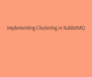 Best Practices For Scaling RabbitMQ - ScaleGrid