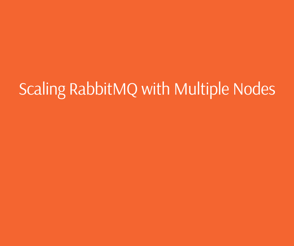 Best Practices For Scaling RabbitMQ - ScaleGrid